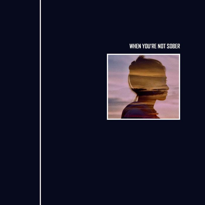 When You're Not Sober | RELTΔ