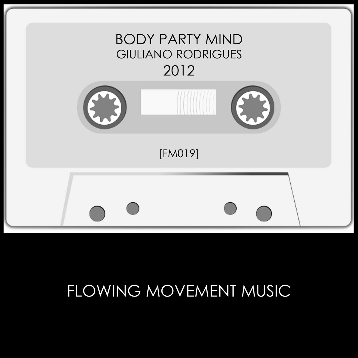 [FM019] Body Party Mind 2012 | Giuliano Rodrigues | FLOWING MOVEMENT MUSIC