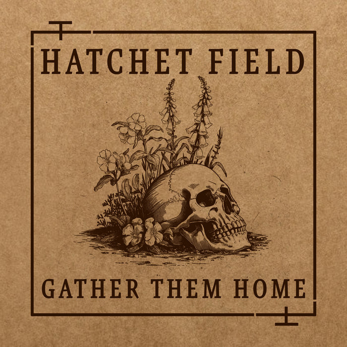 Gather Them Home | Hatchet Field