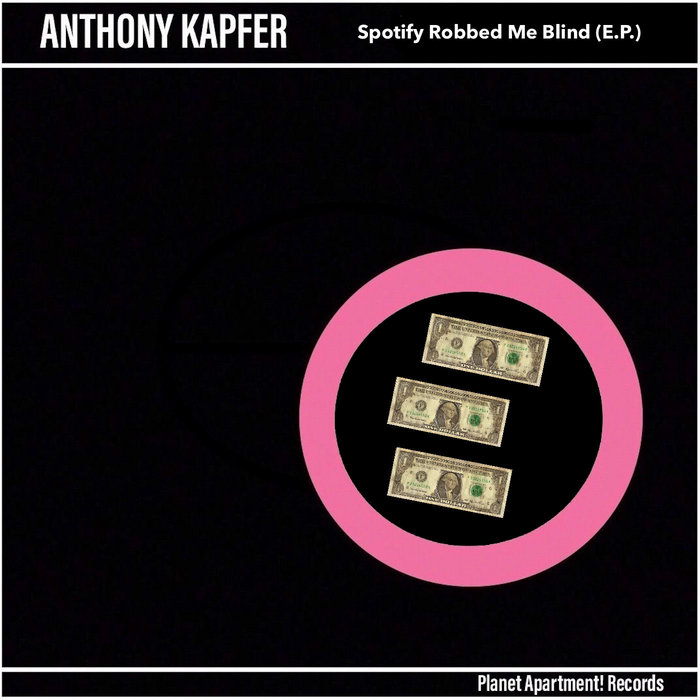 Spotify Robbed Me Blind (E.P.) | Anthony Kapfer