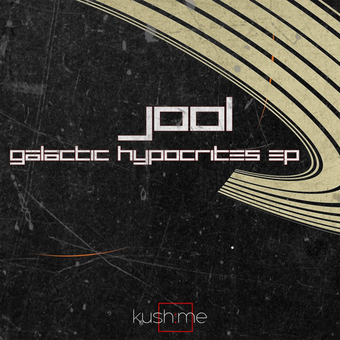 [KUSH020] Jool - Galactic Hypocrites EP | Kush:me