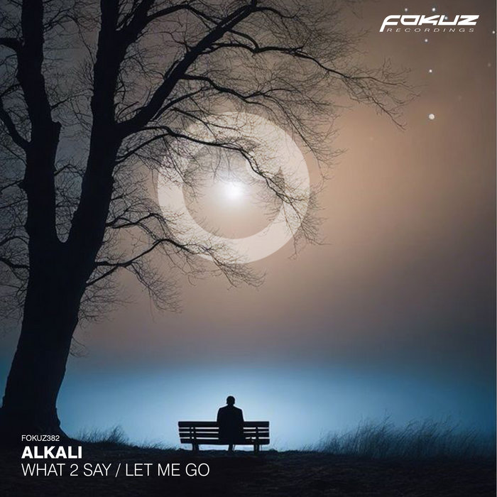 What 2 Say / Let Me Go | Alkali. | Fokuz Recordings