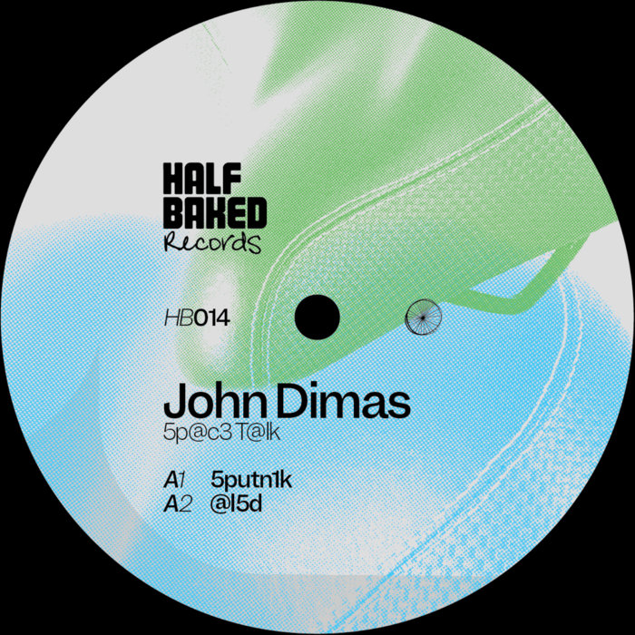 5p@c3 T@lk [HB014] | John Dimas | Half Baked Records
