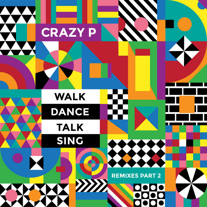Walk Dance Talk Sing Remixes Part 2 | Crazy P