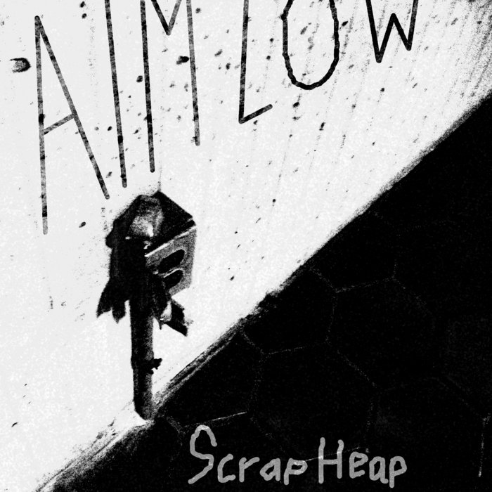 Aim Low | Scrap Heap