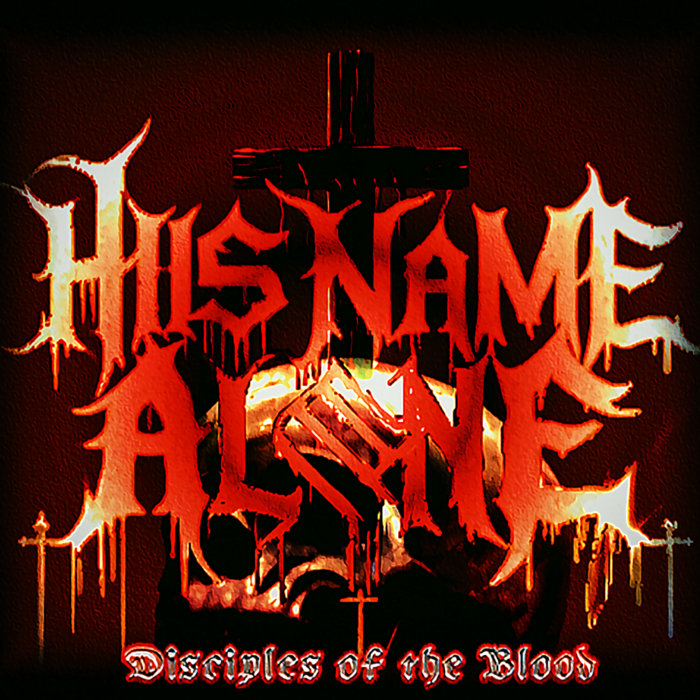 Disciples of the Blood | His Name Alone