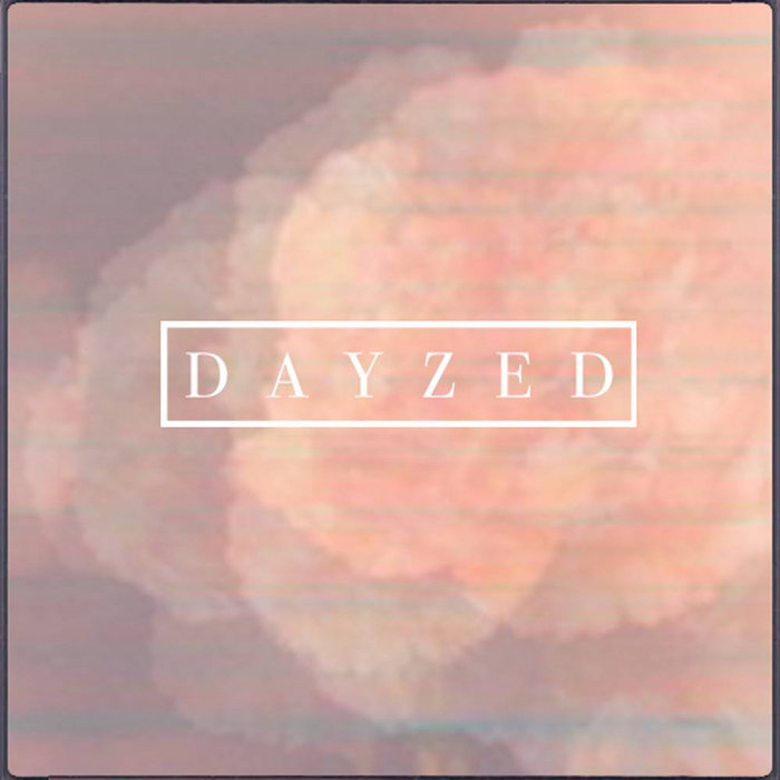 Dayzed EP | Dayzed
