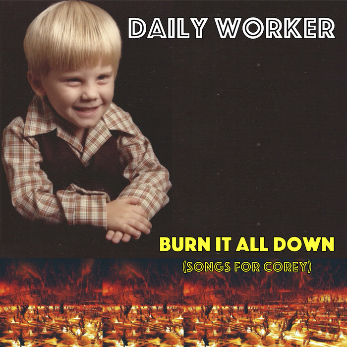 Burn It All Down (Songs for Corey) | Daily Worker