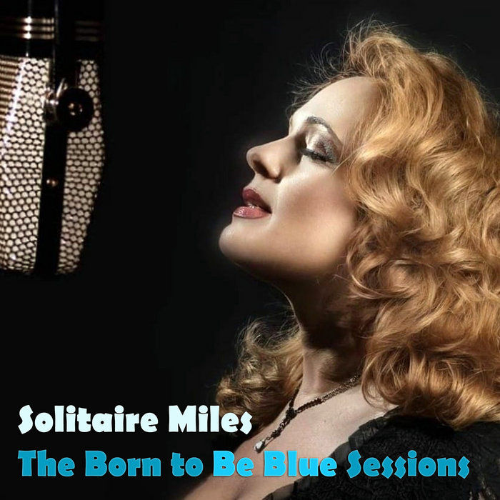 Solitaire Miles - Born to Be Blue Sessions | Susie Blue and the ...