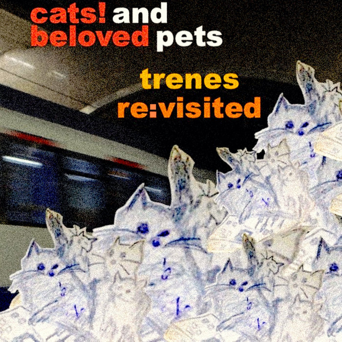 trenes re:visited - single | cats! and beloved pets