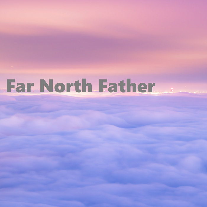 Far North Father | DANTO