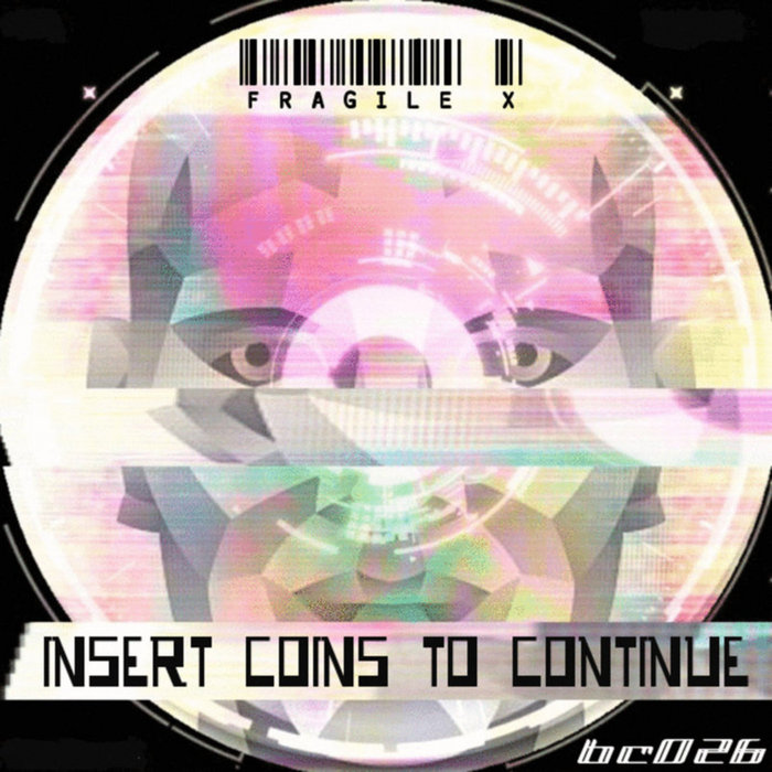 Insert Coins To Continue | Fragile X