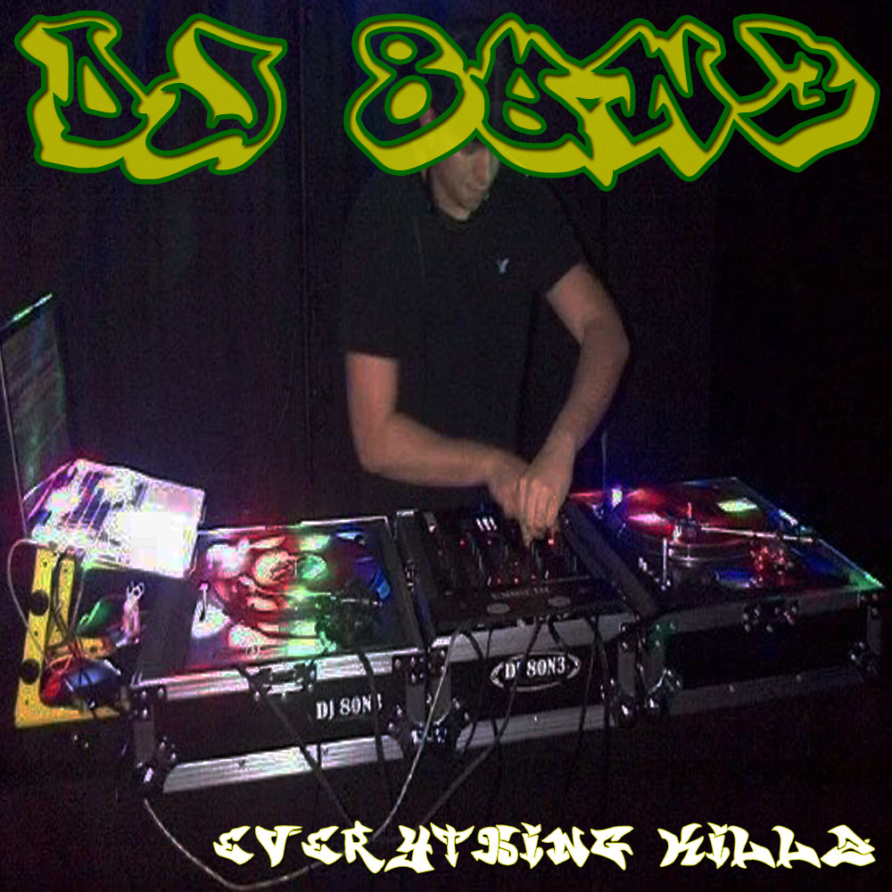 Everything Killz | DJ 80N3