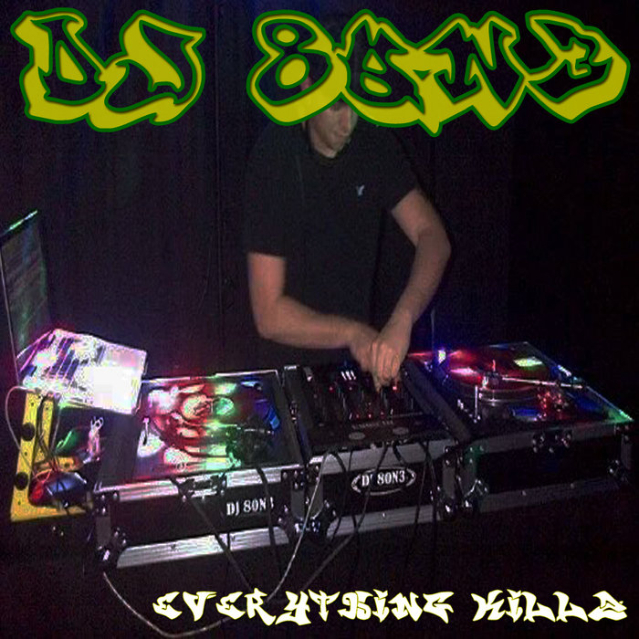 Everything Killz | DJ 80N3