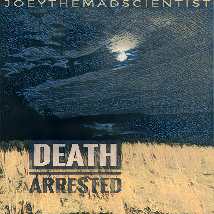 Death Arrested | Joey the Mad Scientist