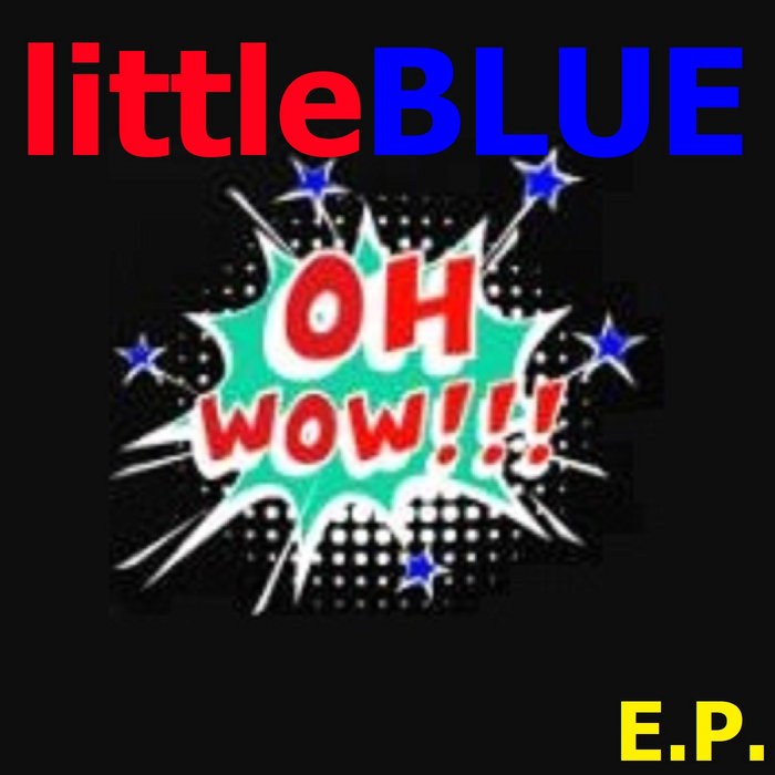 littleBLUE - OH WOW!!! E.P. | littleBLUE