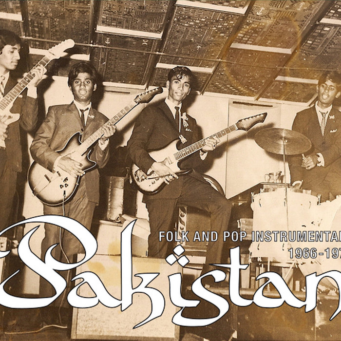PAKISTAN: Instrumental Folk & Pop Sounds, 1966-1976 | V/A | Sublime ...