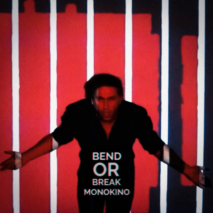 Bend or Break | Monokino