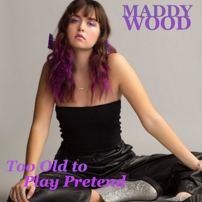 Too Old to Play Pretend | Maddy Wood