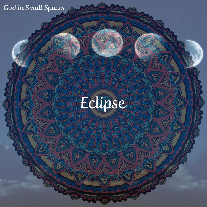 Eclipse | God In Small Spaces