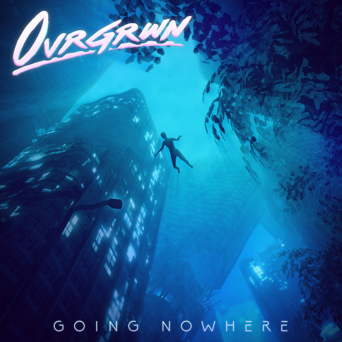 Going Nowhere (Single) | OVRGRWN