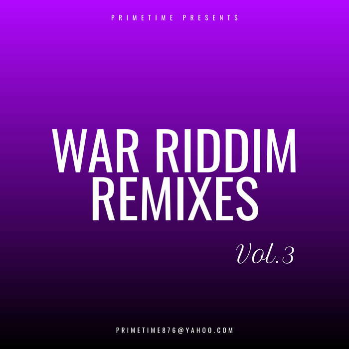 WAR RIDDIM [REMIXES PACK] VOL.3 | PRIMETIME MUSIQ