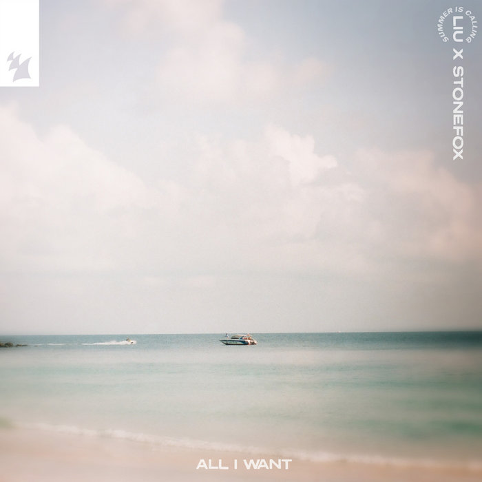All I Want | Summer Is Calling x Liu x Stonefox | Armada Music