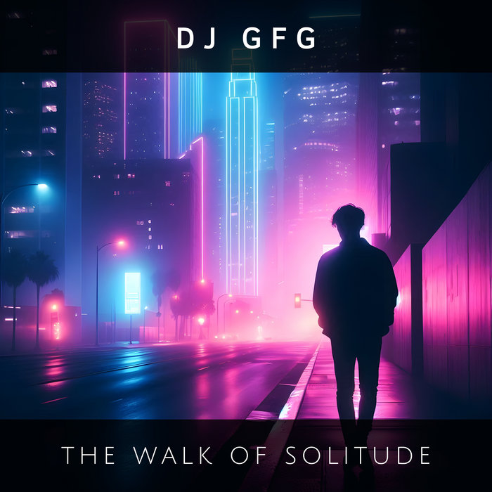 The Walk of Solitude (Original Mix) | DJ GFG