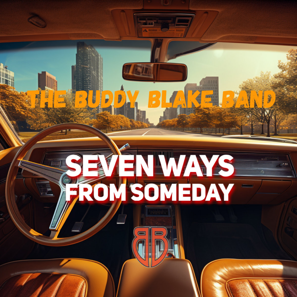 Seven Ways From Someday | The Buddy Blake Band