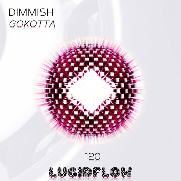 Dimmish - Gokotta [LF120] | Dimmish | Lucidflow