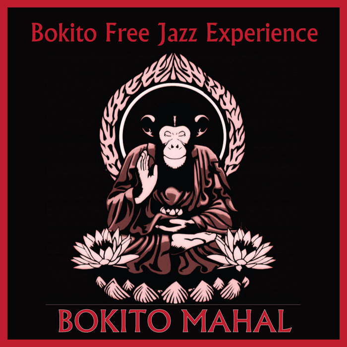 Bokito Mahal | Bokito Freejazz Experience