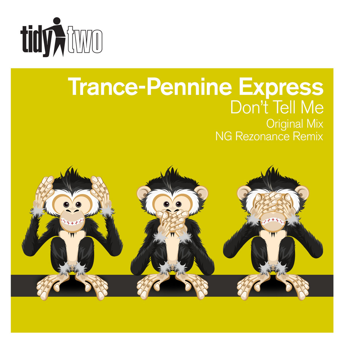 Don't Tell Me | Trance-Pennine Express, NG Rezonance | Tidy Trax