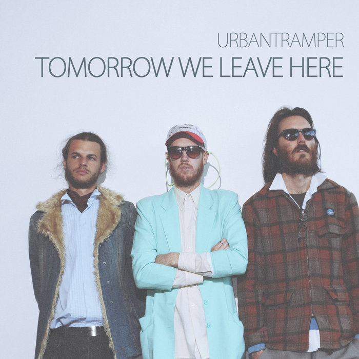 Tomorrow We Leave Here | Urbantramper