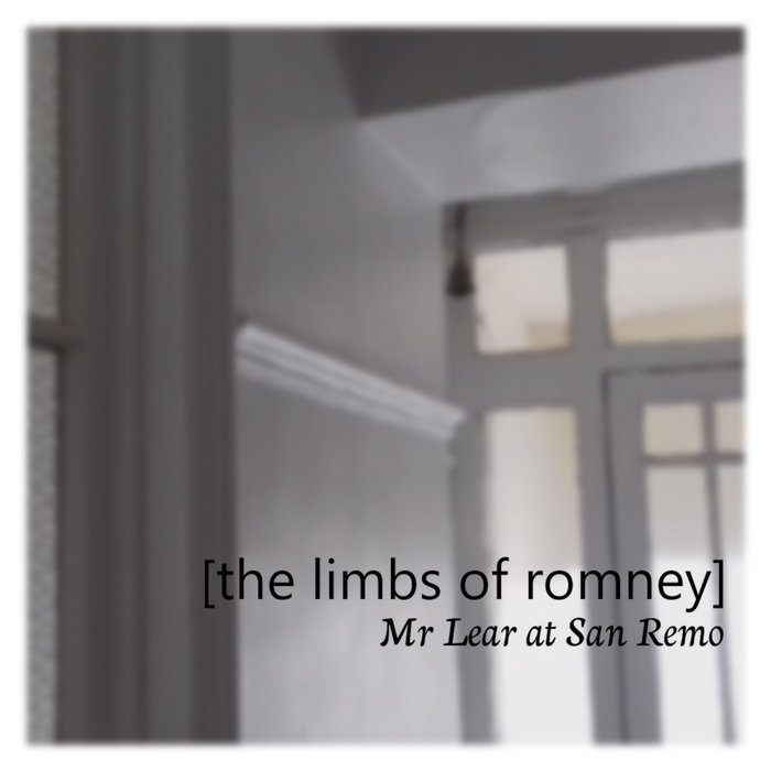 Mr Lear at San Remo | [the limbs of romney]