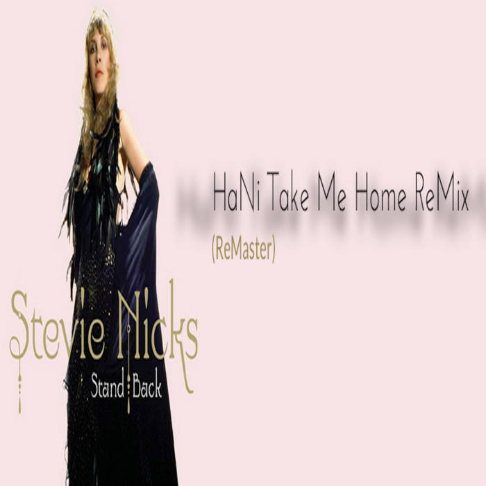 Stevie Nicks - Stand Back (HaNi Take Me Home ReMix) ReMaster ...