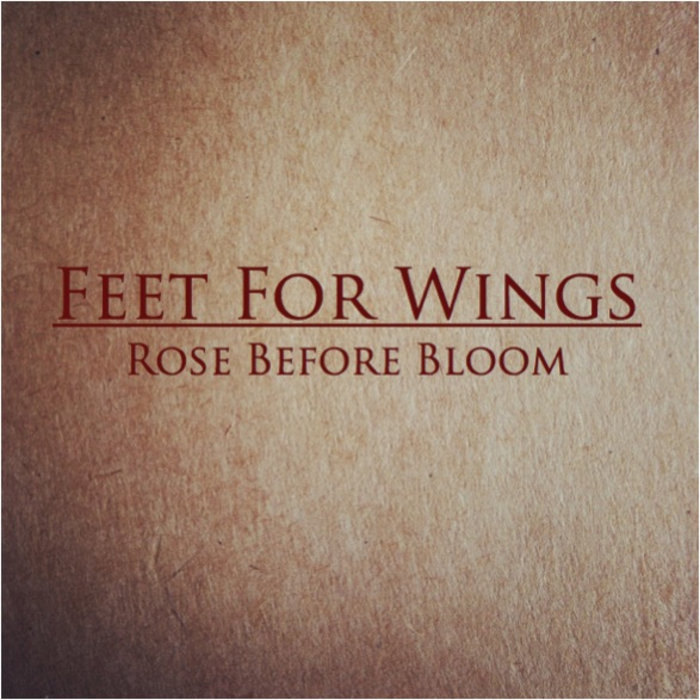 Rose Before Bloom (Single) | Feet For Wings