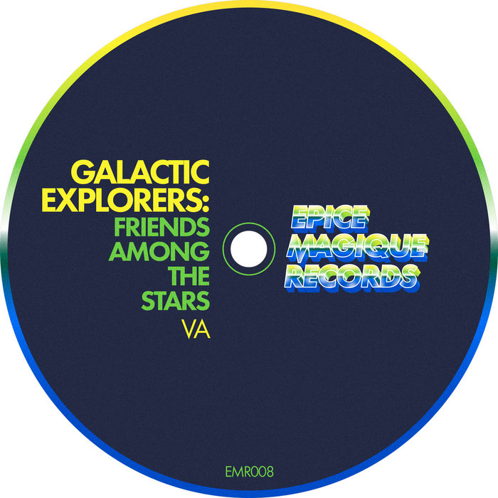 Galactic Explorers: Friends Among The Stars | Epice Magique Records