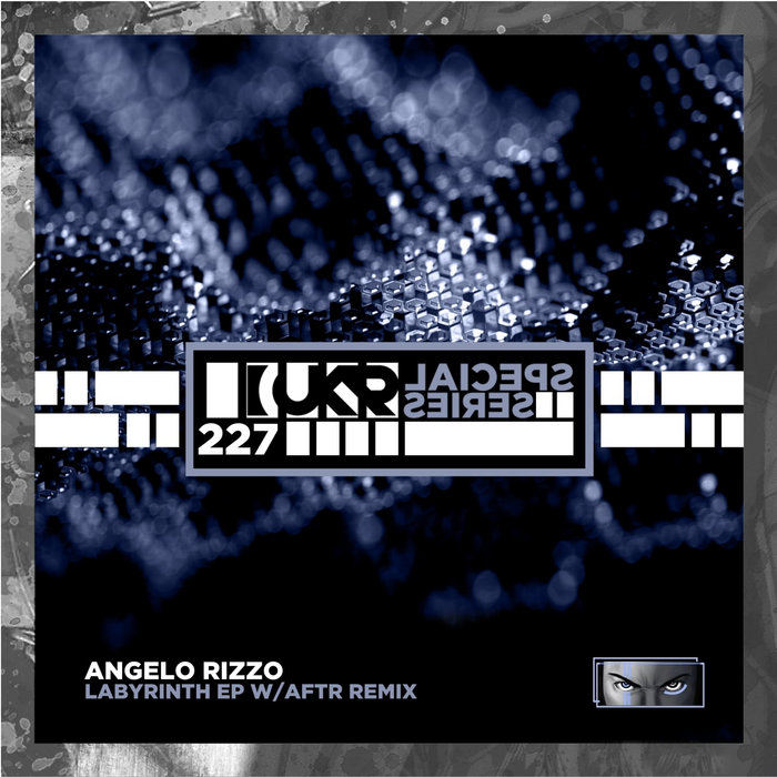 UKRSS227 Labyrinth EP | Angelo Rizzo | Urban Kickz Recordings