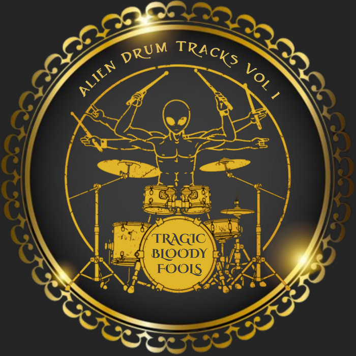 Alien Drum Tracks Vol 1 | Tragic Bloody Fools