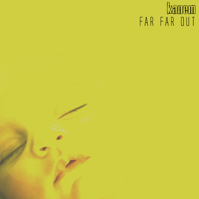Far Far Out (2023) | Kanem