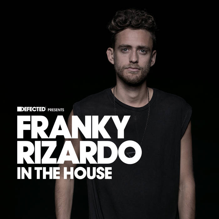 Defected presents Franky Rizardo In The House | Franky Rizardo