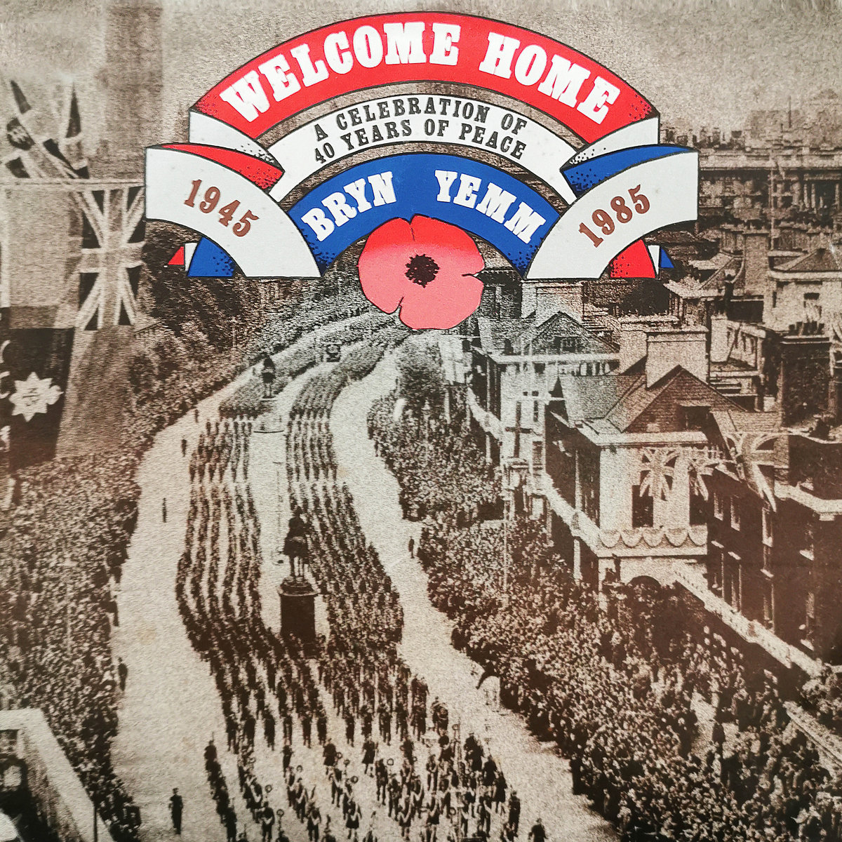Welcome Home - A Celebration of 40 Years of Peace (1945-1985) | Bryn Yemm