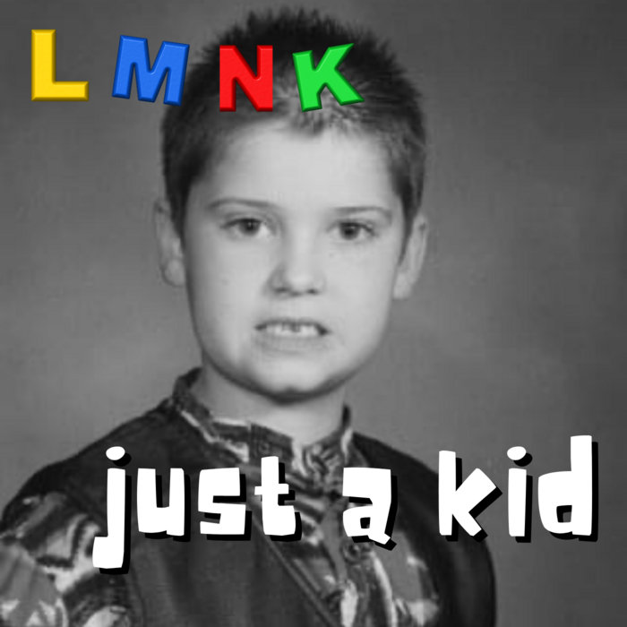 Just a Kid | LMNK