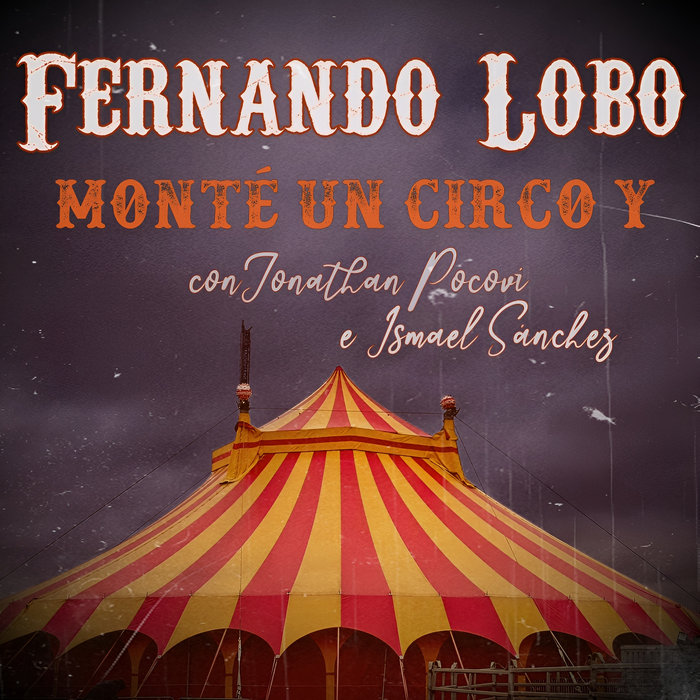 Monté un circo y | Fernando Lobo, Jonathan Pocoví | Fernando Lobo (oficial)