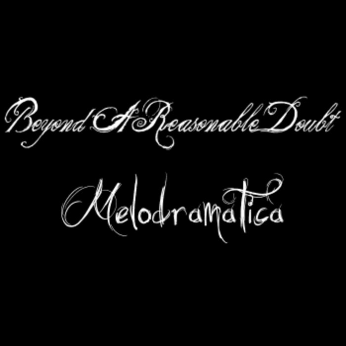 Melodramatica | Beyond A Reasonable Doubt