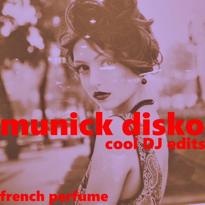 French Perfume | MUNICK DISKO EDITS