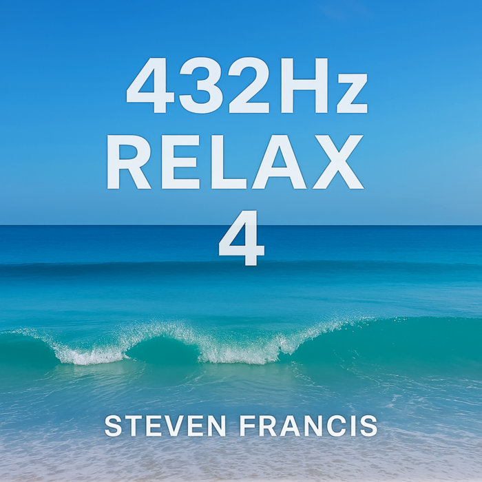 432HZ RELAX 4 | STEVEN FRANCIS