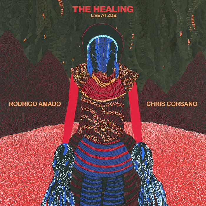 The Healing | Rodrigo Amado & Chris Corsano | Rodrigo Amado