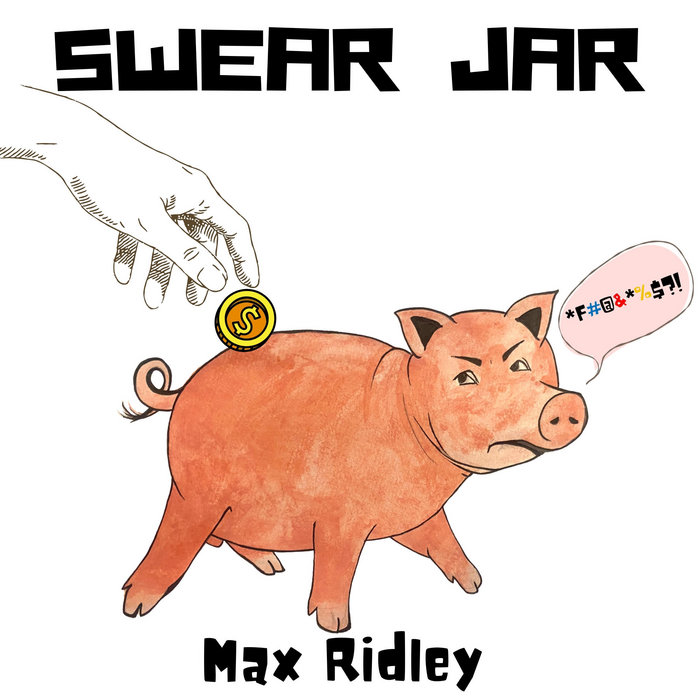 Swear Jar | Max Ridley