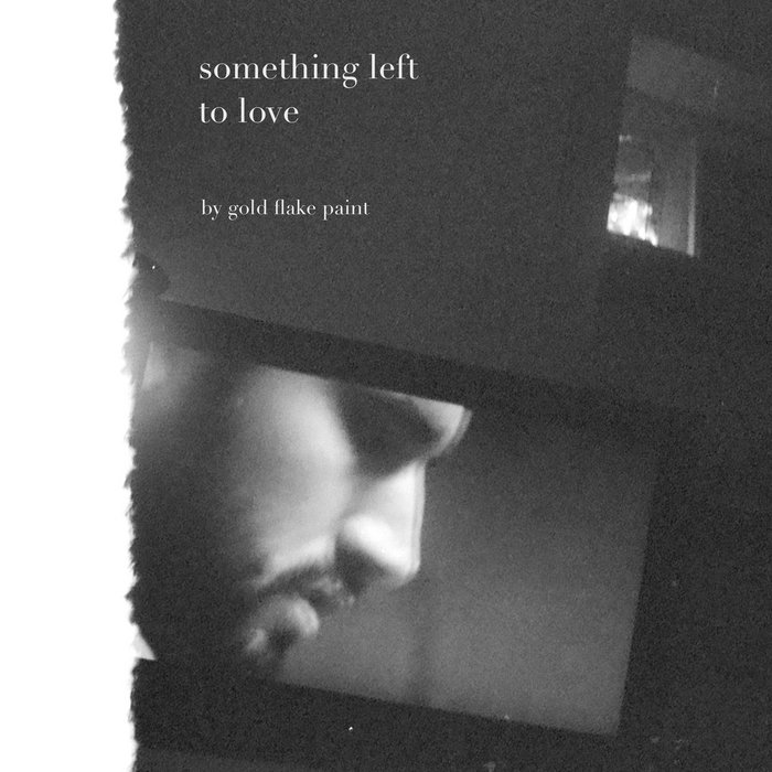 Something Left To Love | GoldFlakePaint